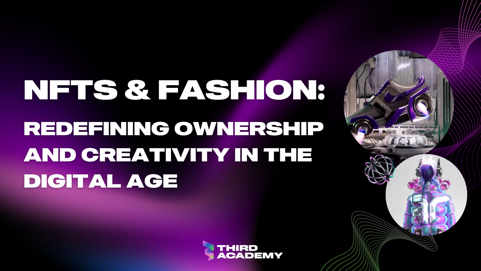 NFTs and Fashion: Redefining Ownership and Creativity in the Digital Age